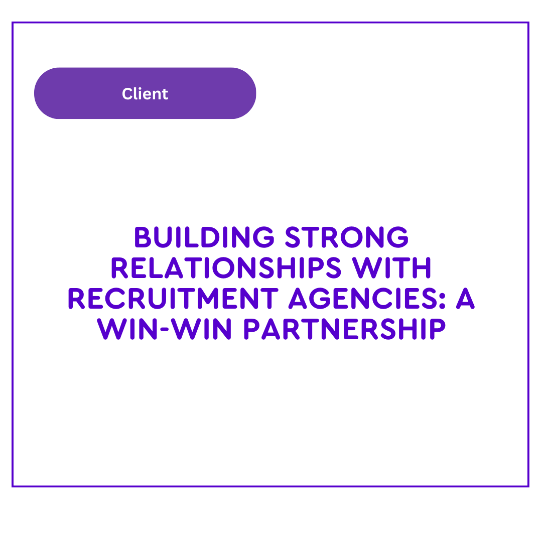 Building Strong Relationships with Recruitment Agencies: A Win-Win ...